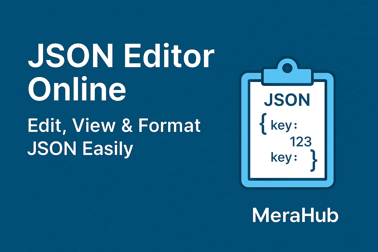 JSON Editor Online - Edit, View & Format JSON Easily | MeraHub